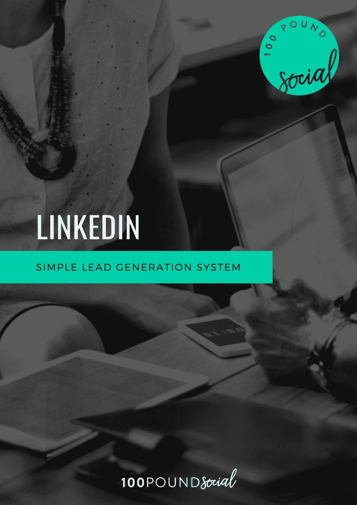 Steps to Generate Hot Leads on LinkedIn - Guide - 100 Pound Social