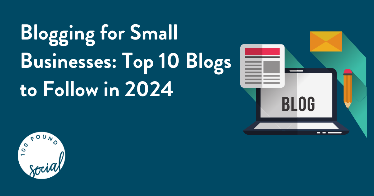 Blogging for Small Business: Top 10 Blogs to Follow in 2024