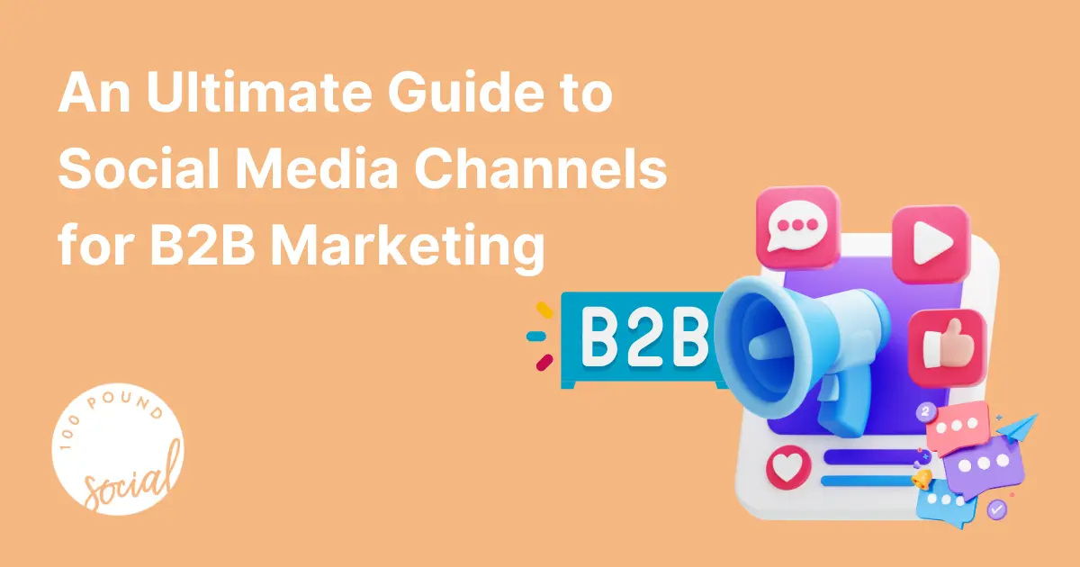 An Ultimate Guide to Social Media Channels for B2B Marketing