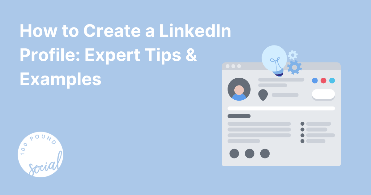How to Create a LinkedIn Profile: Expert Tips & Examples